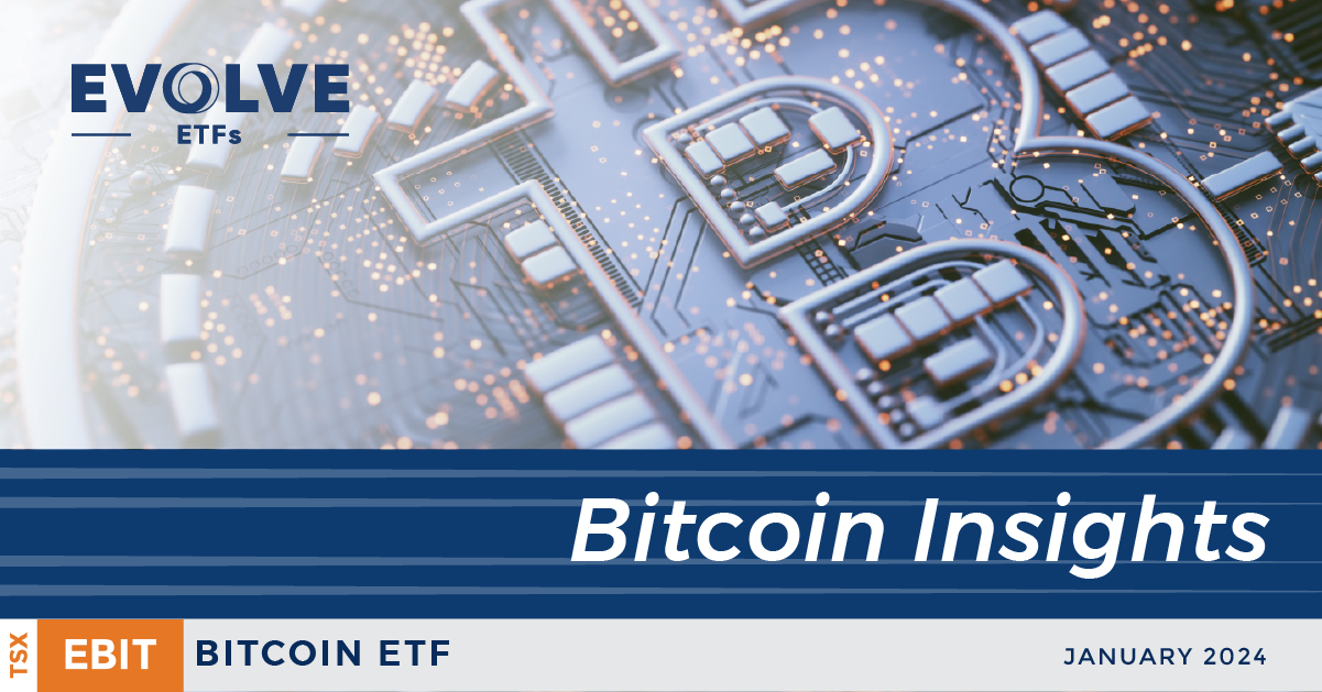 Bitcoin Insights - January 2024 | Bitcoin ETF | EBIT | Evolve ETFs